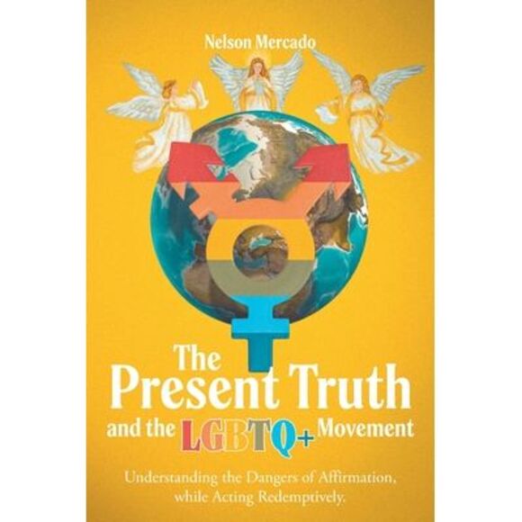 Nelson Mercado | Other | The Present Truth And The Lgbtq Movement ...